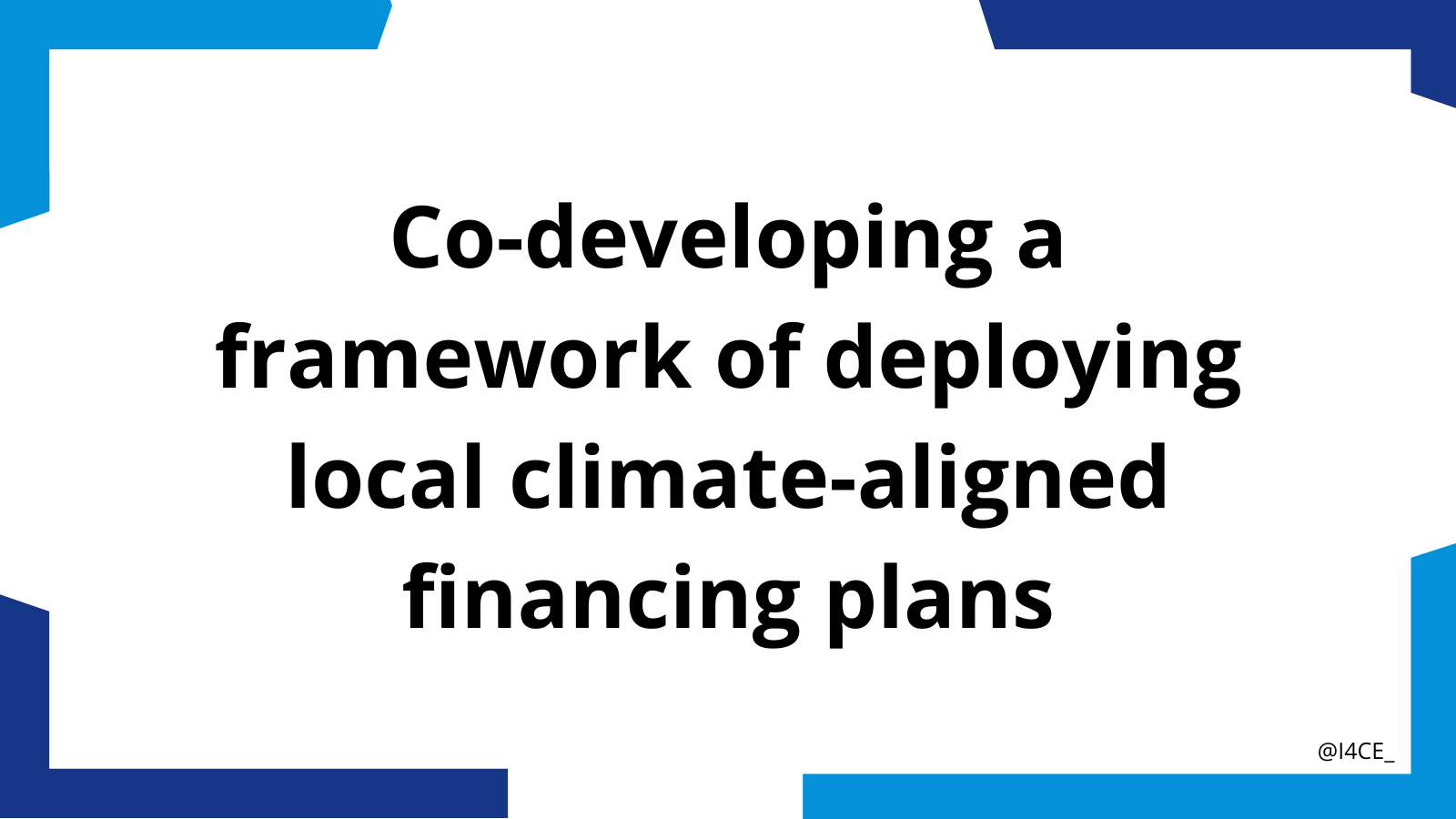 Co-developing a framework for deploying local climate-aligned financing ...
